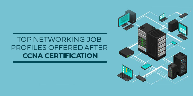 Top Networking job profiles offered after CCNA Certification - FITA