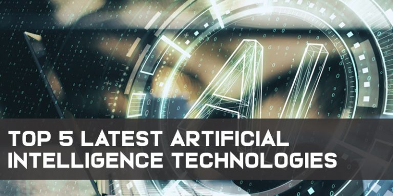Top 5 Latest Artificial Intelligence Technologies - FITA Academy
