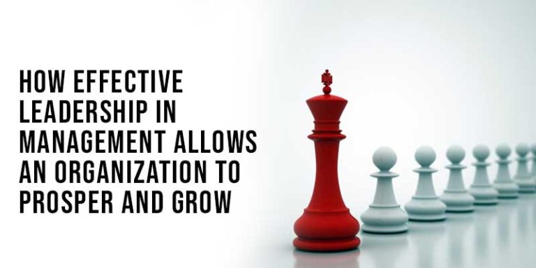 How Effective Leadership In Management Allows An Organization To ...