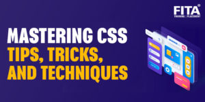 Mastering CSS: Tips, Tricks, and Techniques